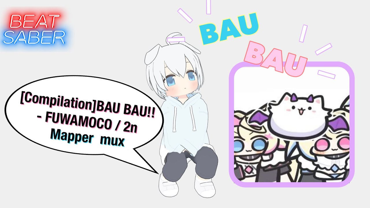 【BEATSABER】[Compilation]BAU BAU!! - FUWAMOCO / 2n - YouTube