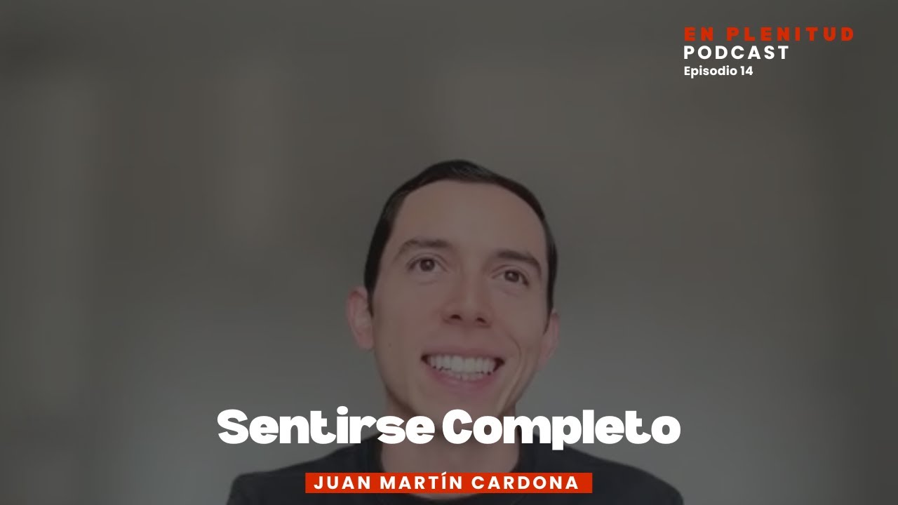 Sentirse Completo - Juan Martín Cardona - En Plenitud - YouTube