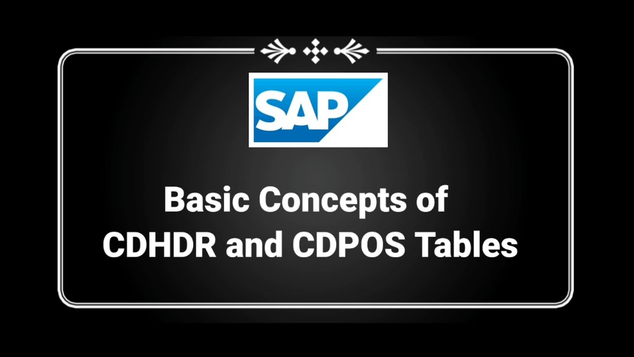 SAP - Basic Concepts of CDHDR and CDPOS Tables - Part 1 - Theory - YouTube