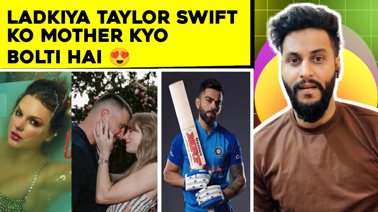 Ladkiya Taylor Swift ko Mother kyo bolti hai 😍 | KING Virat Kohli - YouTube
