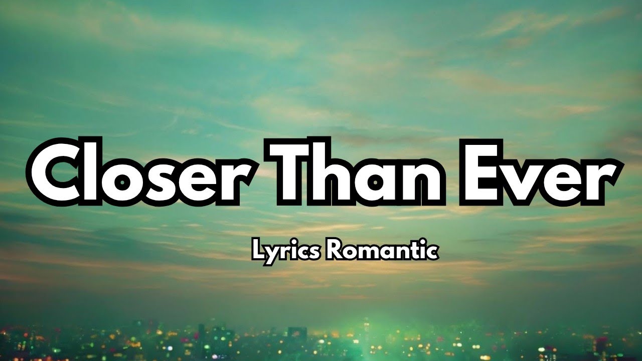 Closer Than Ever 💋 English (Lyrics) New Melody Love Romantic Song ️ 2025🎵🎶🎧 - YouTube