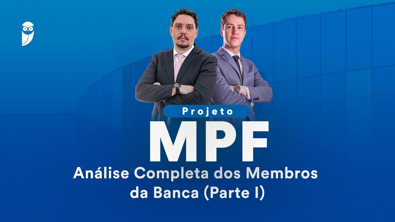 Projeto MPF - Episódio 2: Análise Completa dos Membros da Banca (Parte ...