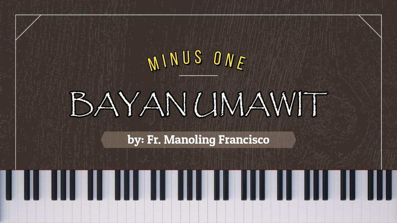 Bayan Umawit (Fr. Manoling Francisco) - Piano Version Minus One ...