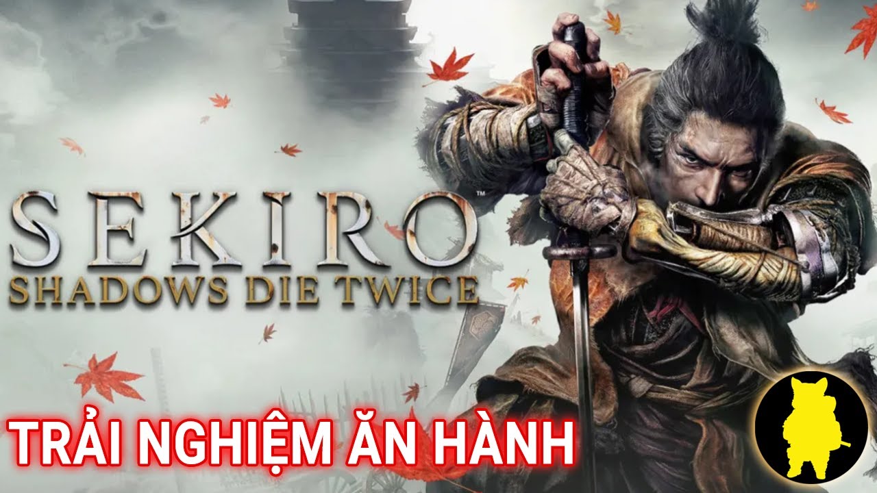 Leo chơi thử tựa game Soul like khó nhất hiện nay. Sekiro Shadows Die ...