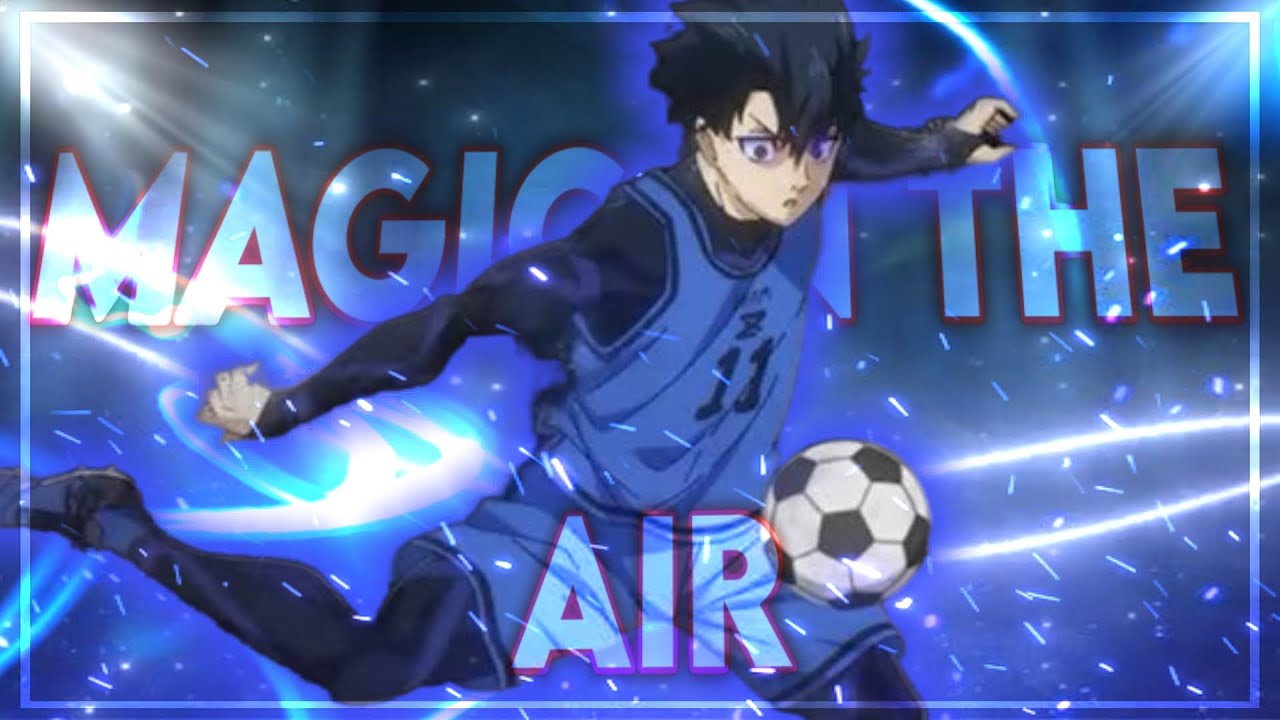 Blue Lock - Magic In The Air [Amv/Edit] Capcut📱 - YouTube
