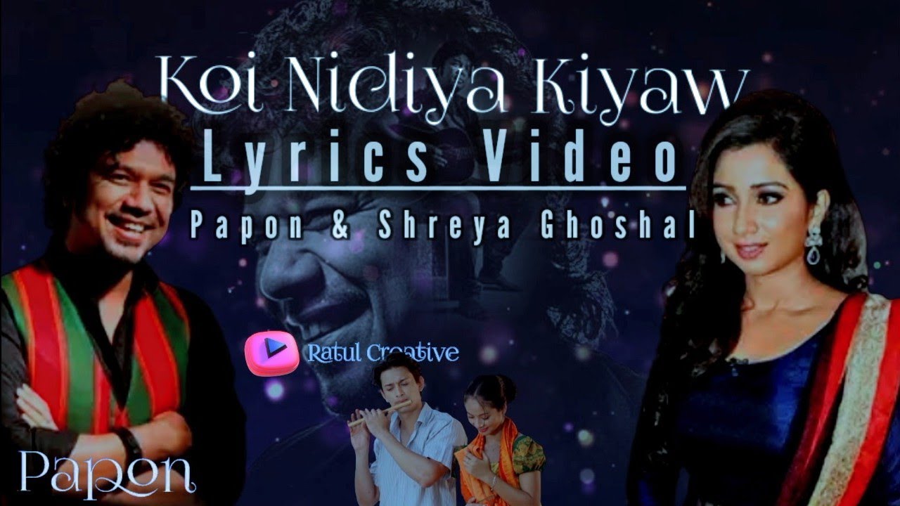 Koi Nidiya Kiyaw//Papon New Song// Lyrics Video//Papon// Shreya Ghoshal ...