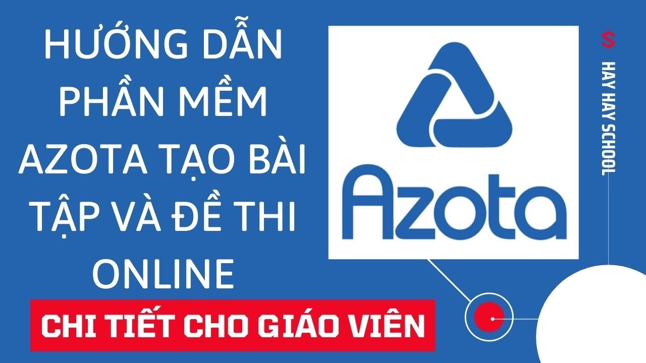Hướng dẫn sử dụng phần mềm Azota giao bài tập và tạo đề thi Online cho ...