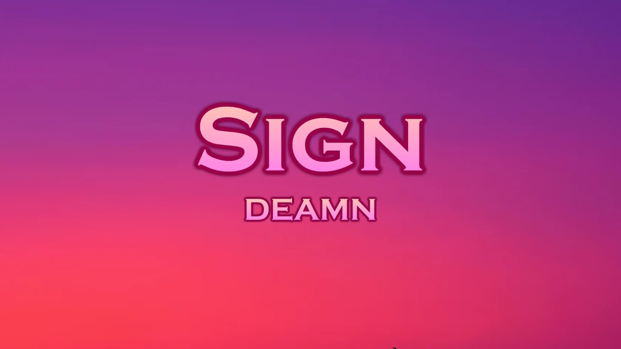 DEAMN - Sign (Lyrics) - YouTube