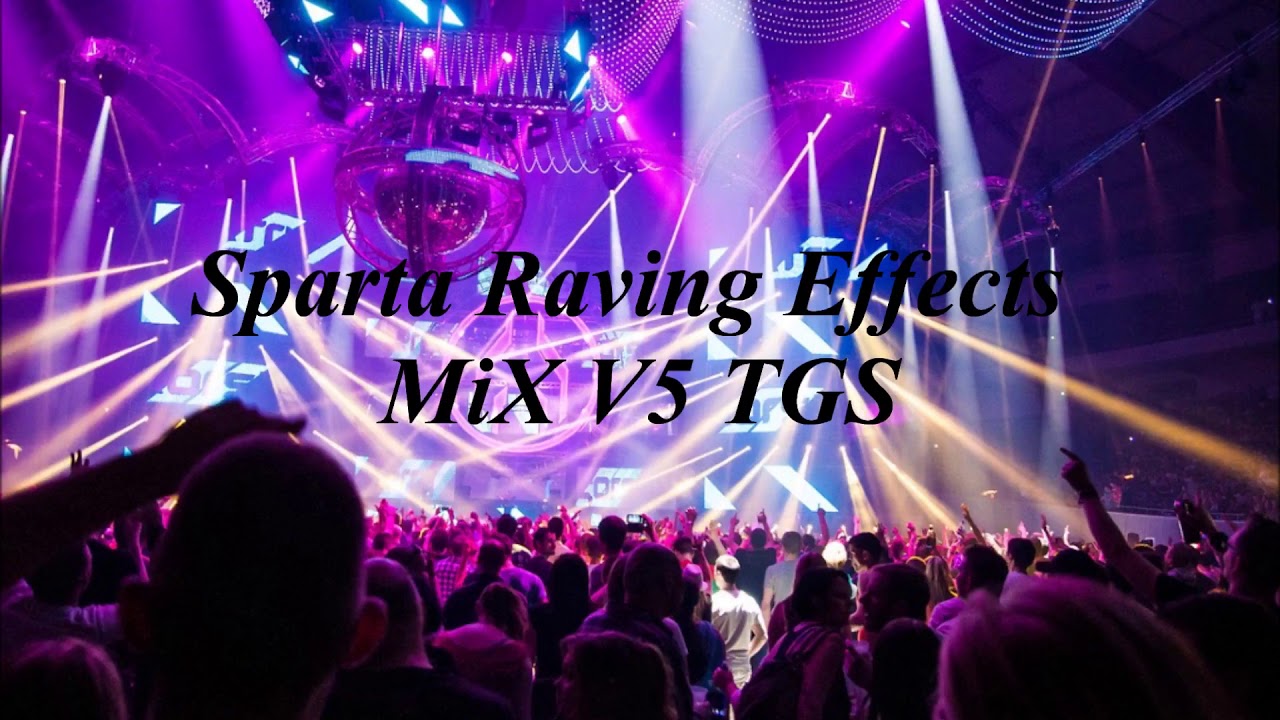 Sparta Raving Effects MiX V5 TGS - YouTube