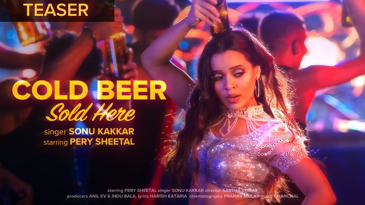 Cold Beer Sold Here (Teaser) Sonu Kakkar | Pery Sheetal | Latest ...