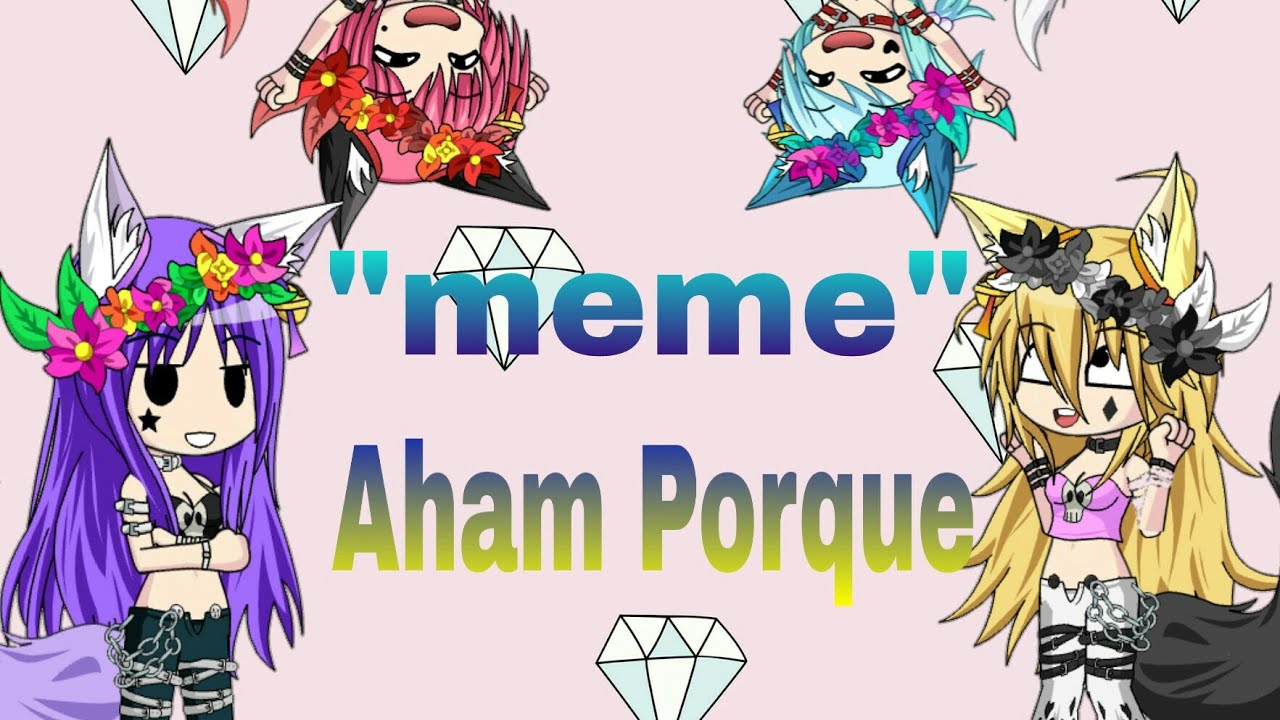 "Meme"Aham porque(versão Gacha Studio) - YouTube