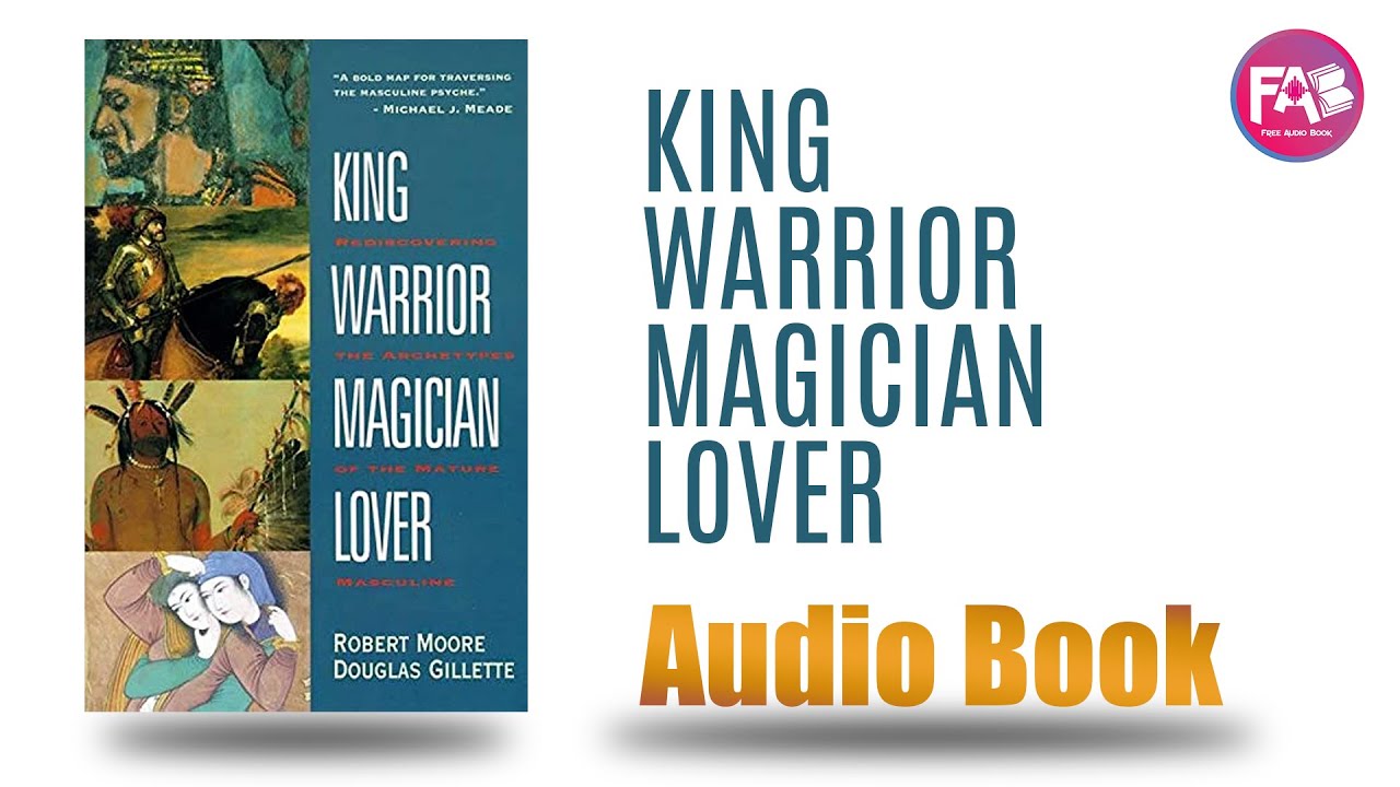 King, Warrior, Magician, Lover by Robert Moore, Douglas Gillette - YouTube