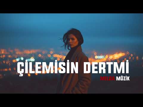 Çilemisin Dertmi | Melda Music