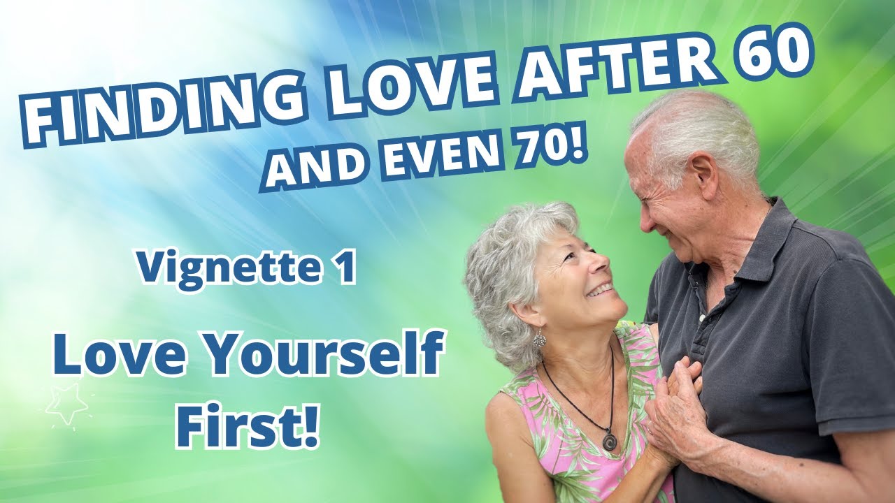 Finding Love After 60, Even after 70! - YouTube