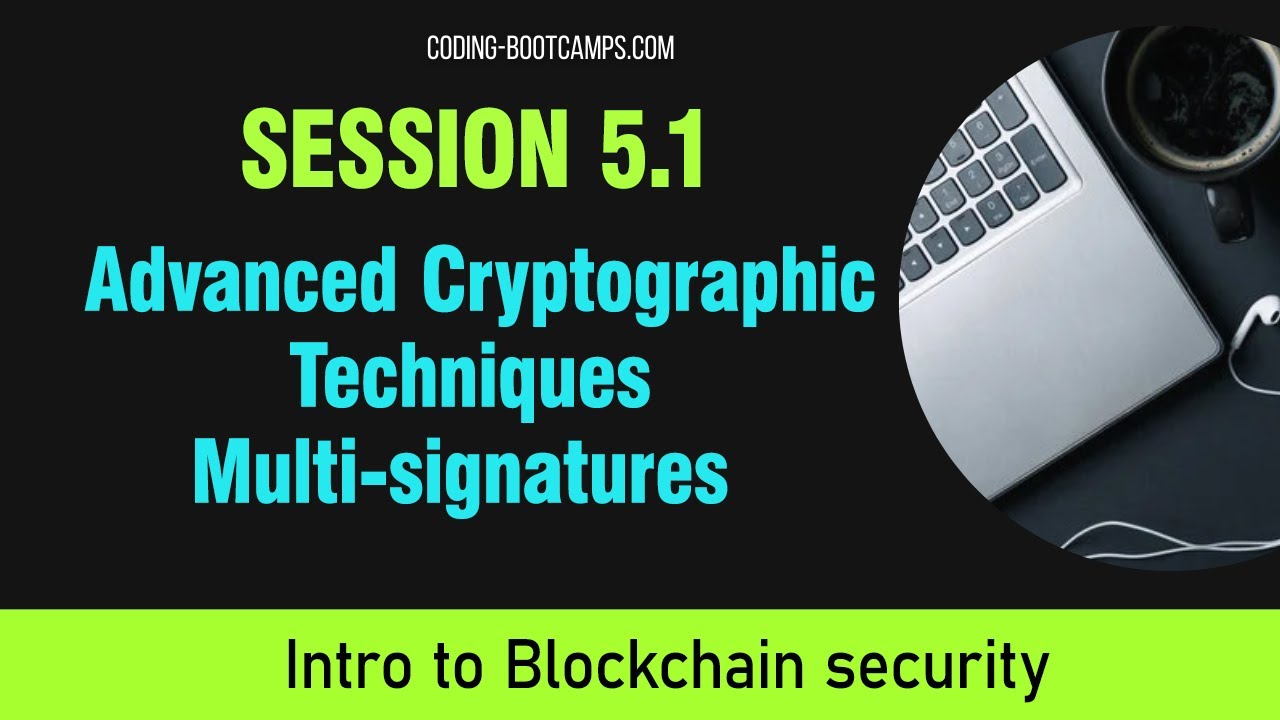 Secure Blockchain Dapps And Smart Contracts Session 51 Multi Signatures Youtube