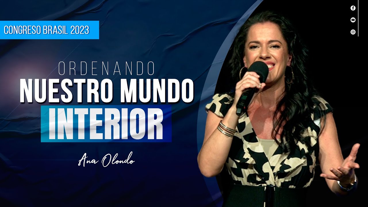Ordenando Nuestro Mundo Interior - Ana Olondo | Congreso Brasil 2023 - YouTube