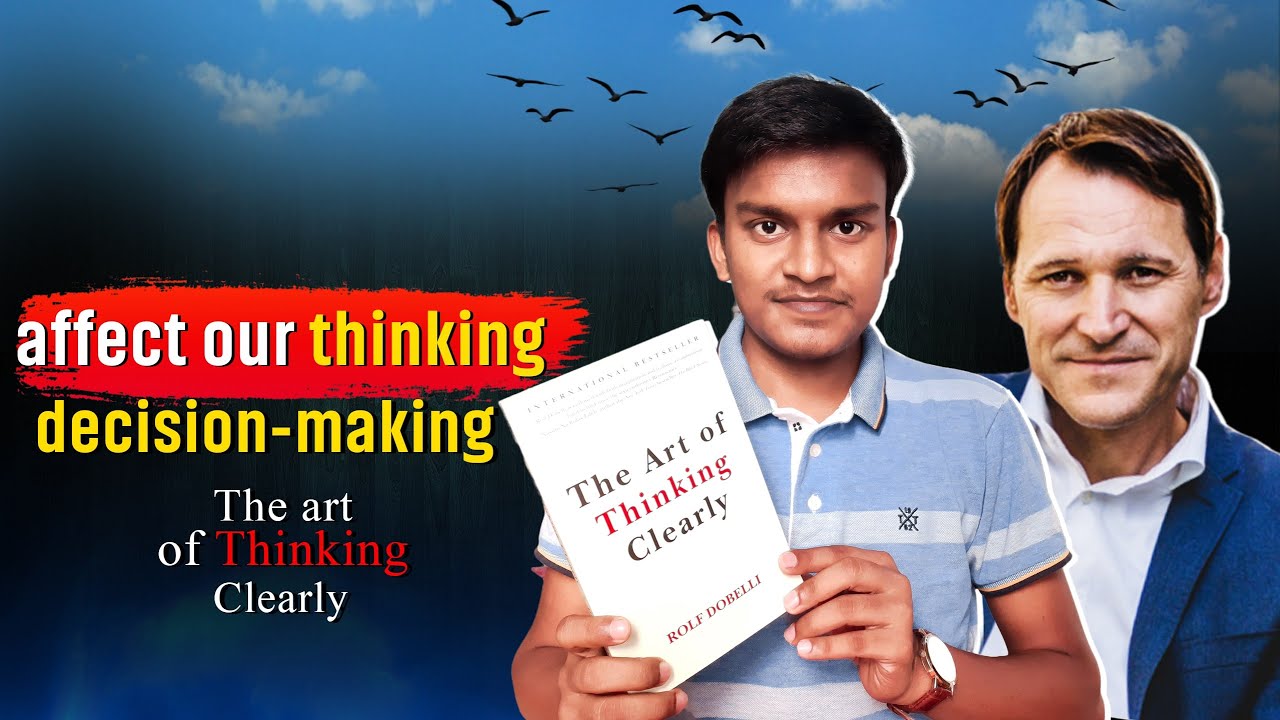 The Art Of Thinking Clearly- Book Summary (Avoid and Start Making ...