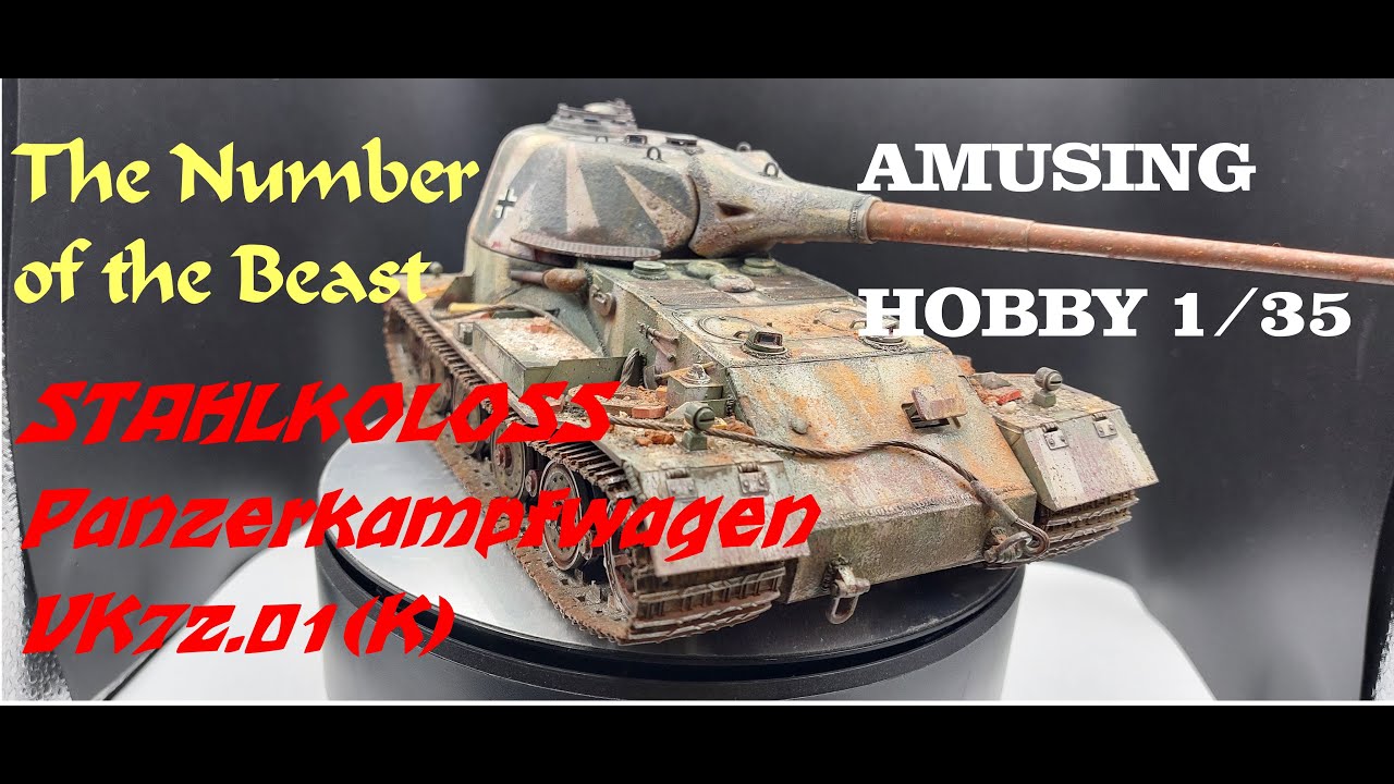 STAHLKOLOSS - Panzerkampfwagen VK72.01(K) - Amusing Hobby 1/35 // STEEL ...