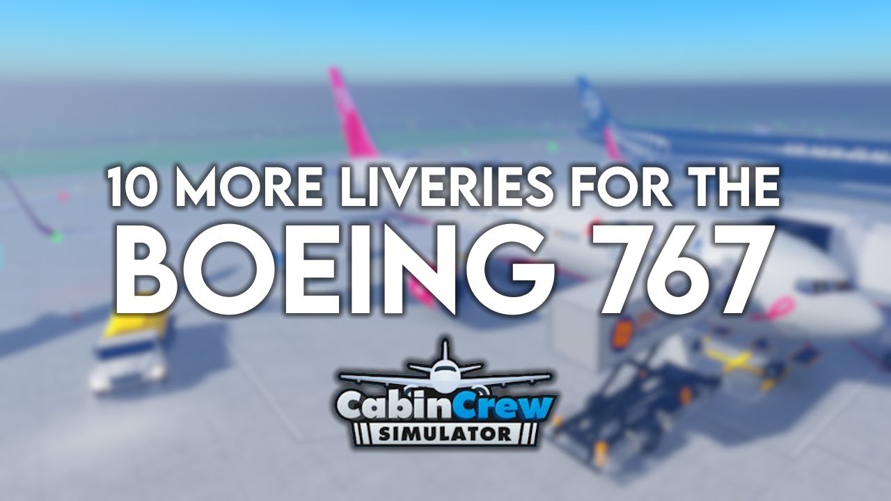 10 MORE Liveries For The Boeing 767 In Cabin Crew Simulator. (ROBLOX ...