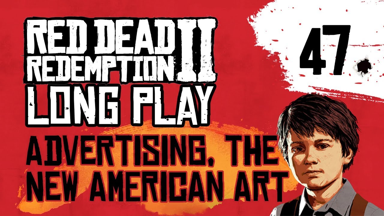 Ep 47 Advertising, The New American Art – Red Dead Redemption 2 Long ...