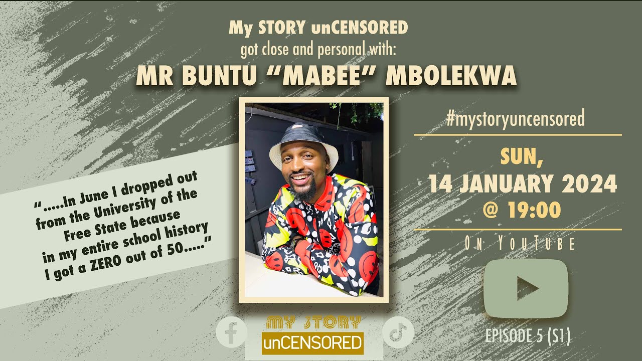 My STORY unCENSORED | EPISODE 5 (S1) | MR BUNTU "MABEE" MBOLEKWA - YouTube