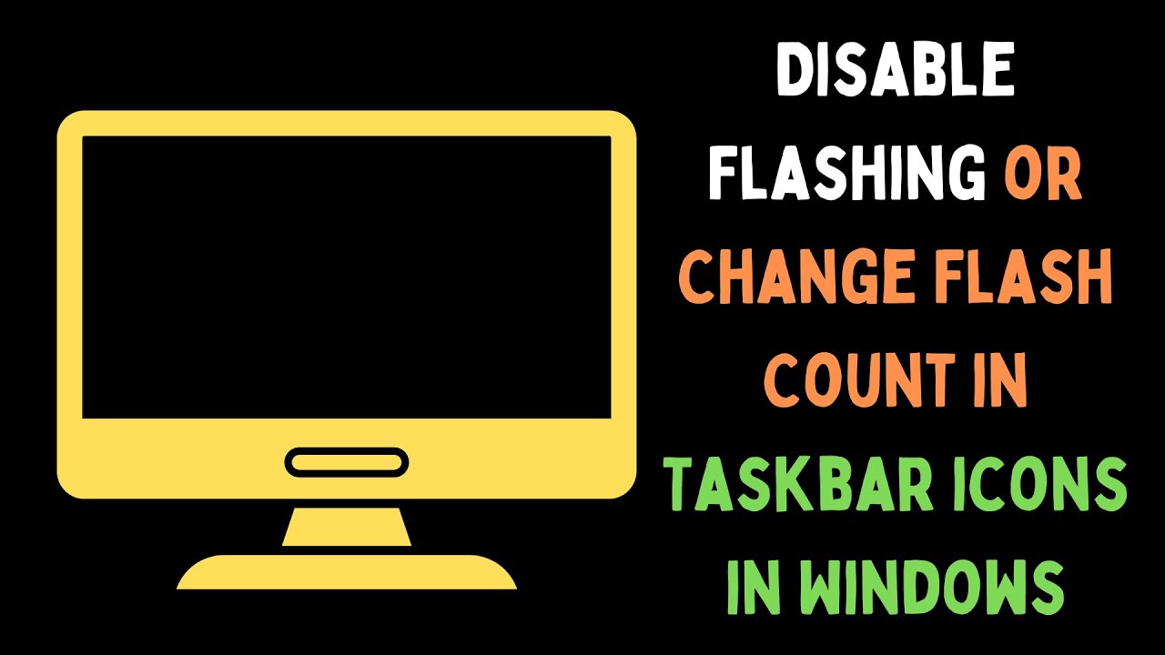 How to Disable Flashing or Change Flash Count in Taskbar Icons on ...