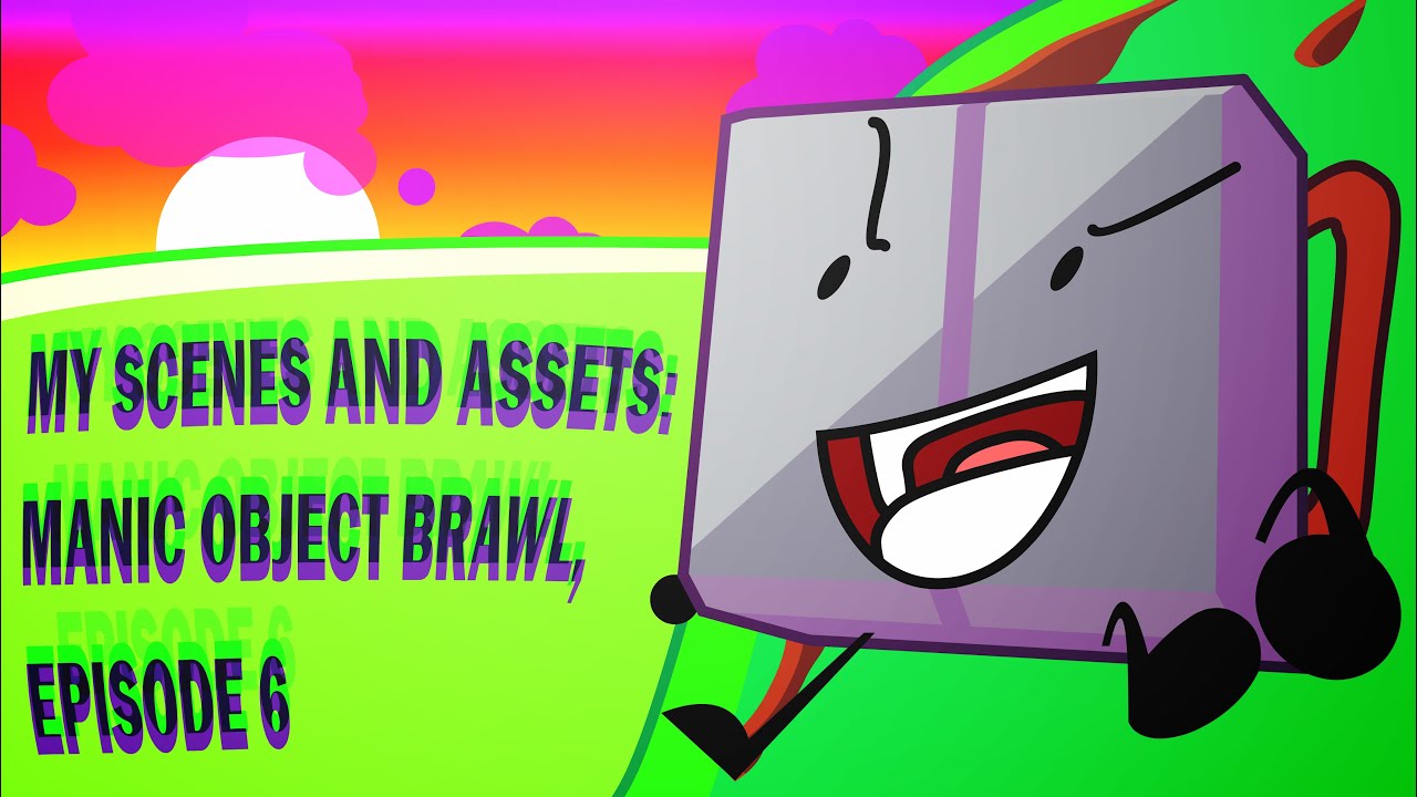 MY SCENES AND ASSETS: MANIC OBJECT BRAWL, EPISODE 6: "NEW FRIENDLY ...