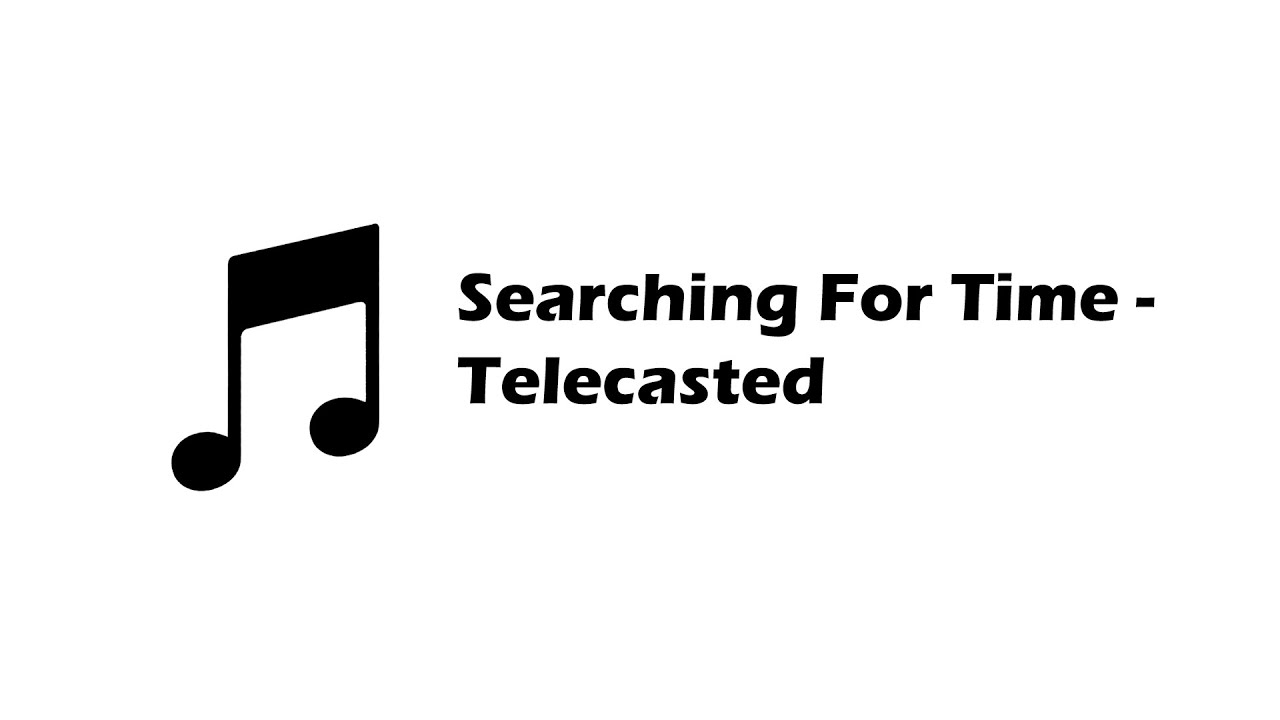 Searching For Time Telecasted - YouTube