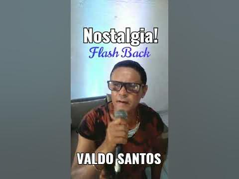 Nostalgia pura! Flash Back 🎵 Valdo Santos Ao vivo 🎶 - YouTube