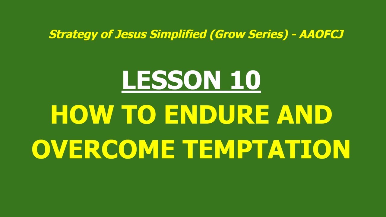 LESSON 10 HOW TO ENDURE AND OVERCOME TEMPTATION - YouTube