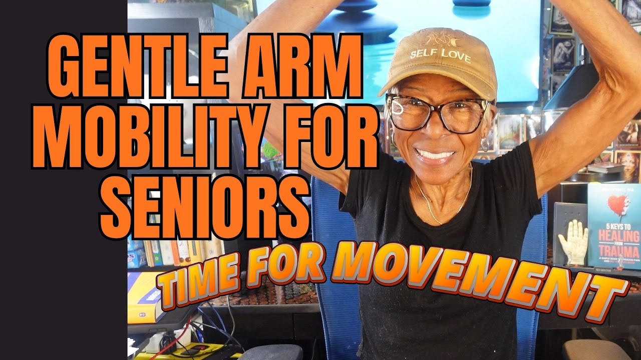 GENTLE ARM MOBILITY FOR SENIORS: SEATED EXERCISE, MEDITATIONS ...