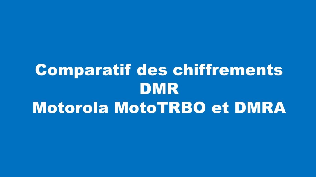 Comparatif des chiffrements DMR Motorola MotoTRBO et DMRA - RC4 - AES ...