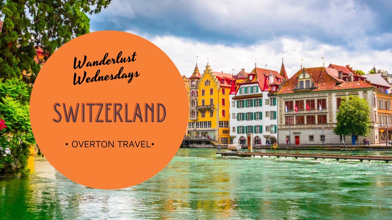 Wanderlust Wednesdays Switzerland - YouTube