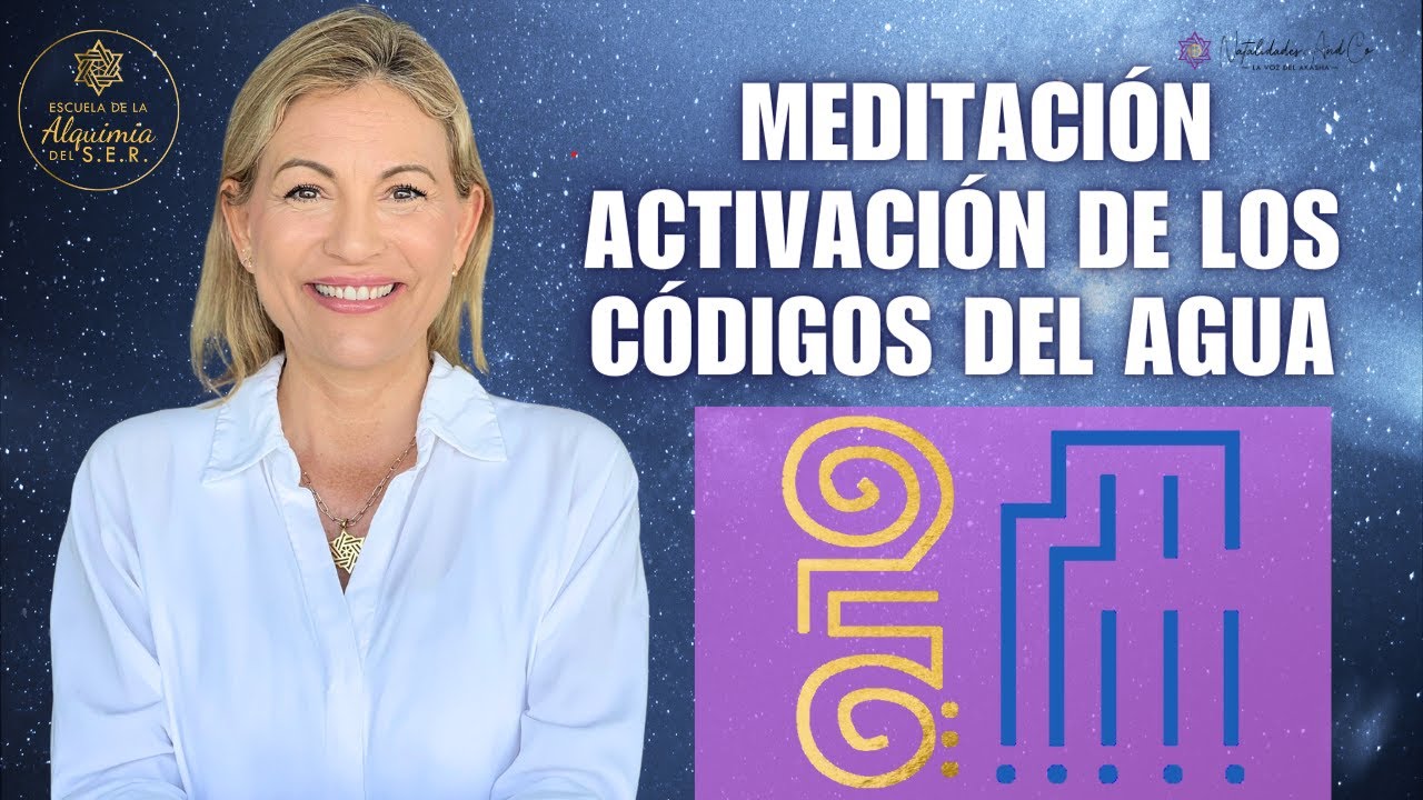 🧘‍♀️🌊 MEDITACIÓN ACTIVACIÓN DE LOS CÓDIGOS DEL AGUA 🌊🧘‍♂️ - YouTube