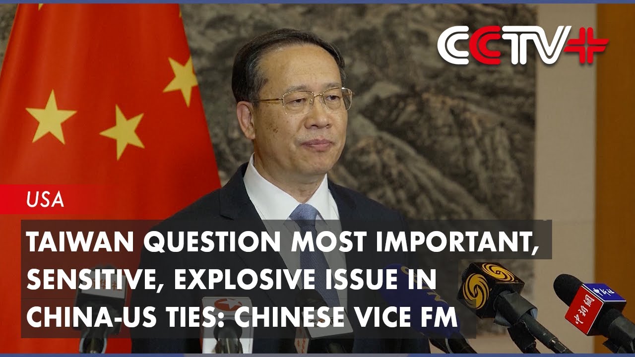 Taiwan Question Most Important, Sensitive, Explosive Issue in China-US ...