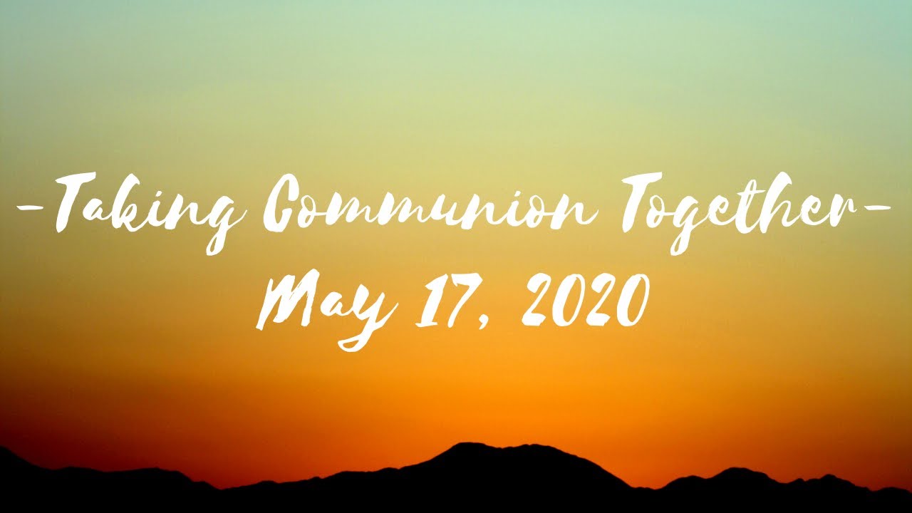 Communion Meditation 5/17/20 - YouTube