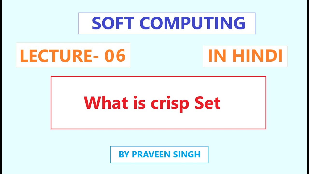 Soft Computing Lecture 6 What is crisp set in Hindi - YouTube