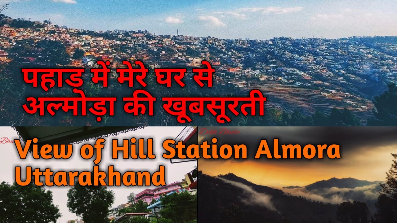Beauty of Almora City | Almora Tourist Places | Almora Tour | अल्मोड़ा ...
