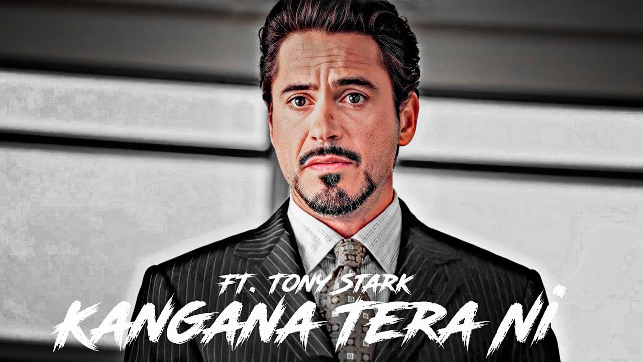 Kangana Tera Ni | FT. Tony Stark Edit | Iron Man Edit | Robert Downey ...