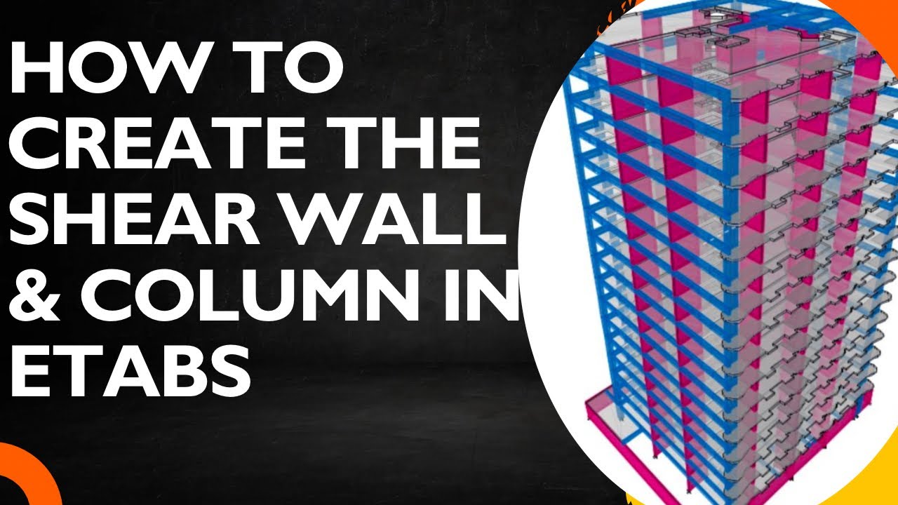 HOW TO PROVIDE COLUMN & SHEAR WALL BY ETABS IN ANY STRUCTURE - YouTube