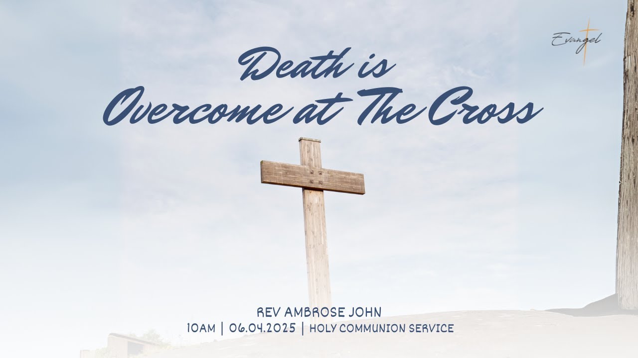 Death Is Overcome At The Cross: Rev Ambrose John | 06.04.2025 | Holy ...
