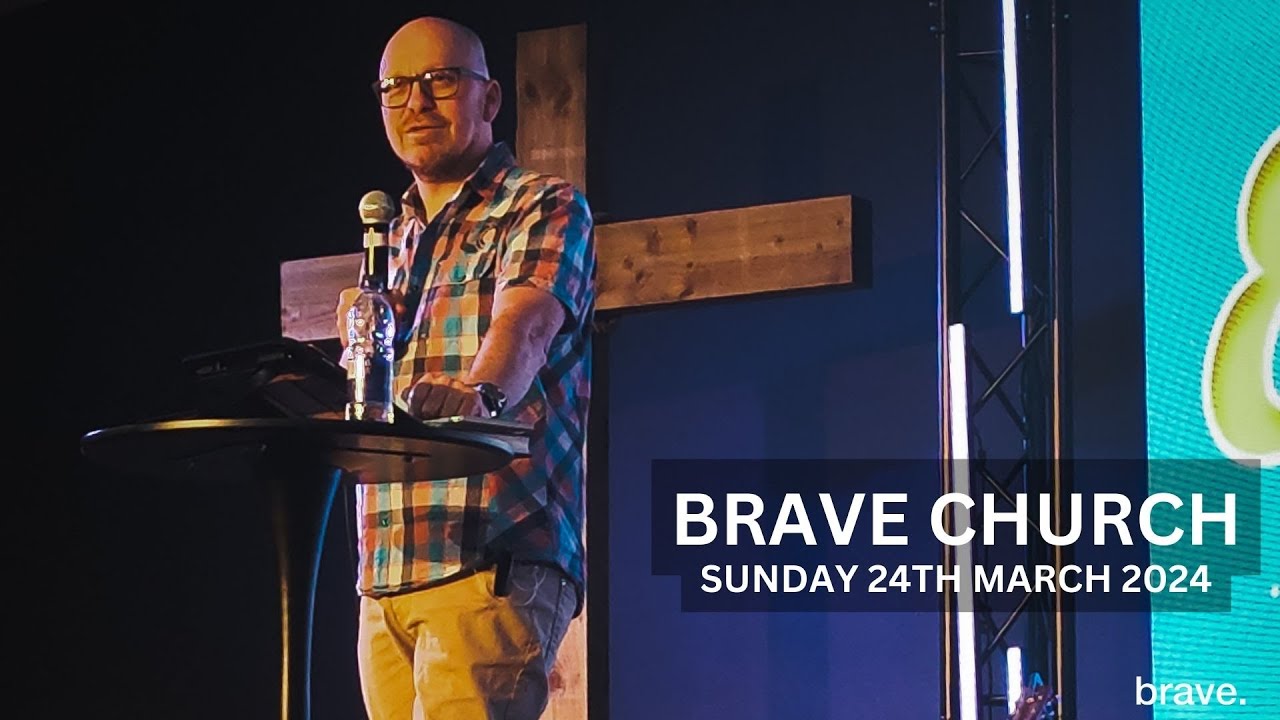 Brave Church - Sunday 24th March 2024 - YouTube