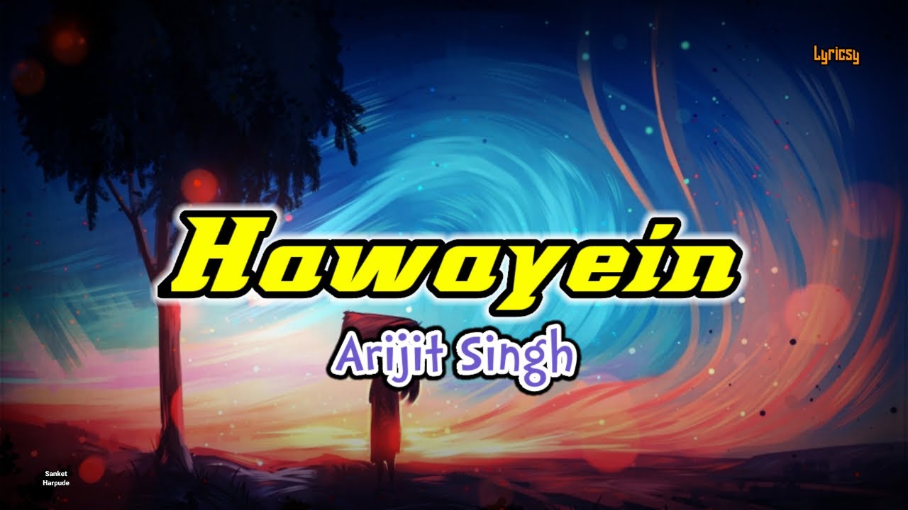 Hawayein Lyrics - Jab Harry Met Sejal | Arijit Singh | Pritam | Irshad ...
