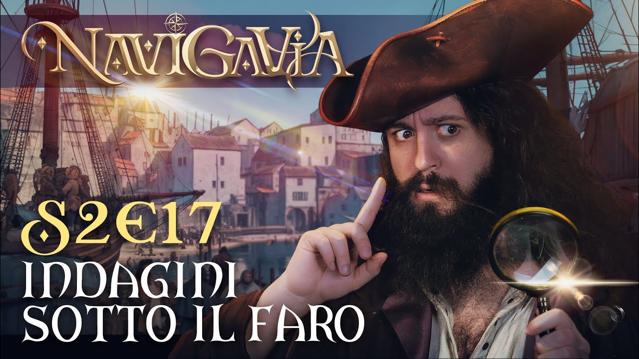 NAVIGAVIA S2 E17: "Indagini sotto il Faro" | 7th Sea - YouTube