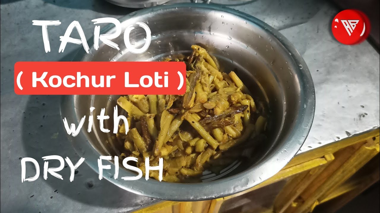 TARO ( kochur loti ) with dry fish dish || Robit Brahma. - YouTube