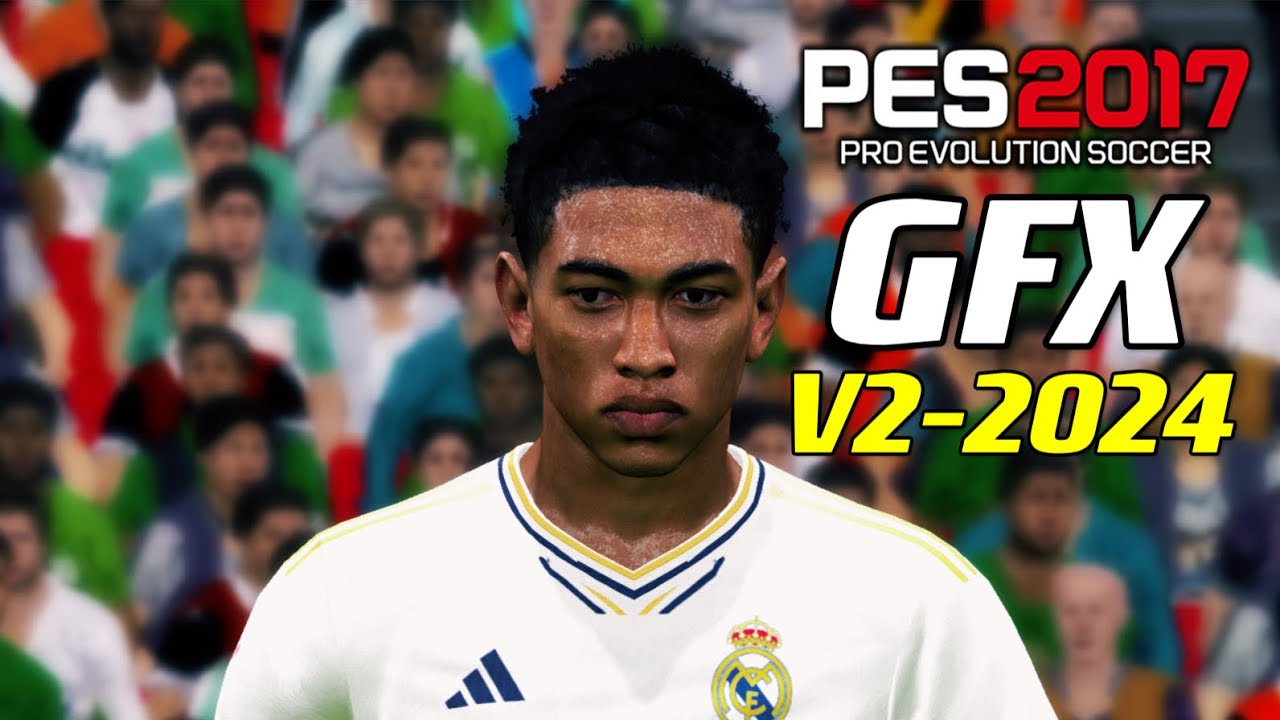 PES 2017 | GFX-MOD 2024 V-2 | 5/30/24 | PC - YouTube