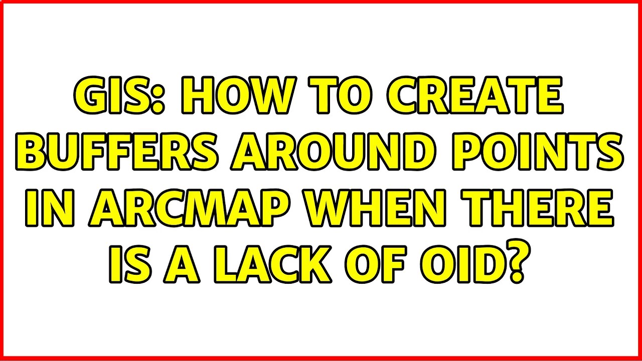 GIS How To Create Buffers Around Points In ArcMap When There Is A Lack Of OID YouTube GIS How To Create Buffers Around Points In ArcMap When There Is A Lack Of OID YouTube