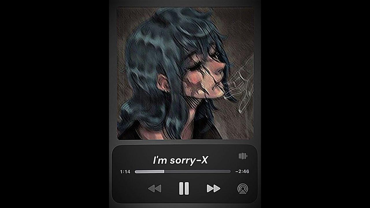 I'm sorry -X - YouTube
