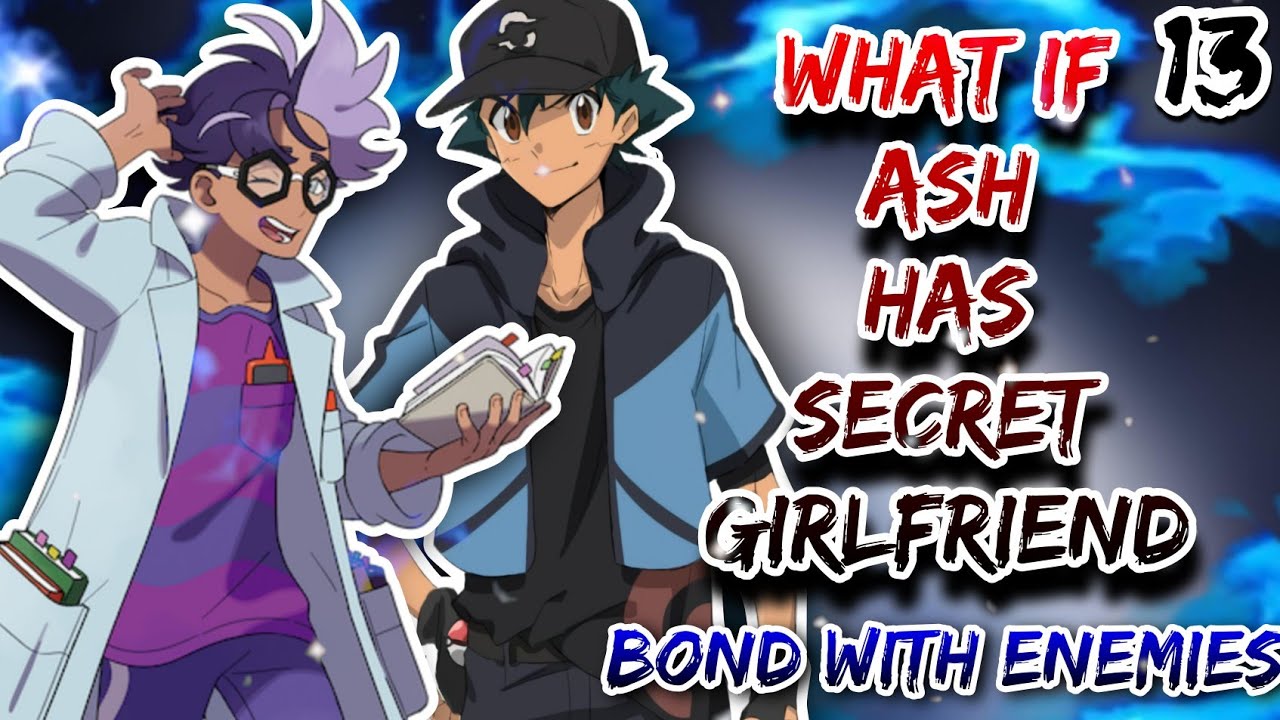 WHAT IF ASH HAD SECRET GIRLFRIEND POKEMON SHINO ARC PART-13 Bond with ...