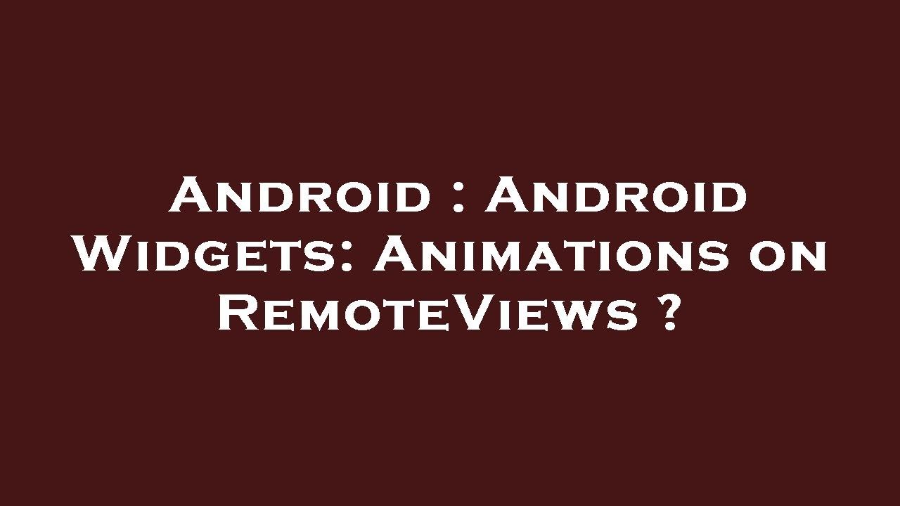 Android : Android Widgets: Animations on RemoteViews ? - YouTube